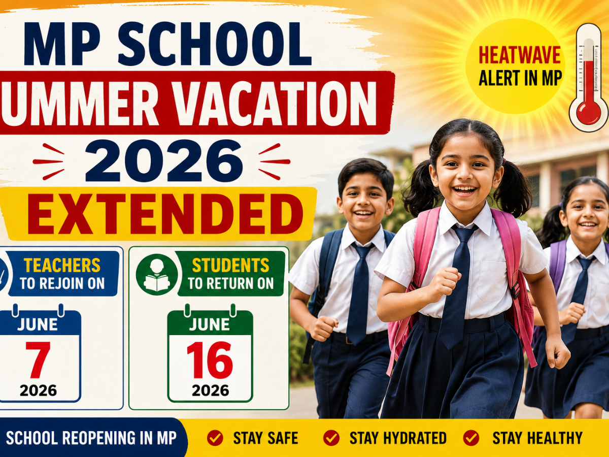 MP School Summer Vacation 2026 Extended: Teachers to Rejoin on June 7 ...